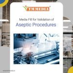 Media Fill for Validation of Aseptic Procedures - TM Media