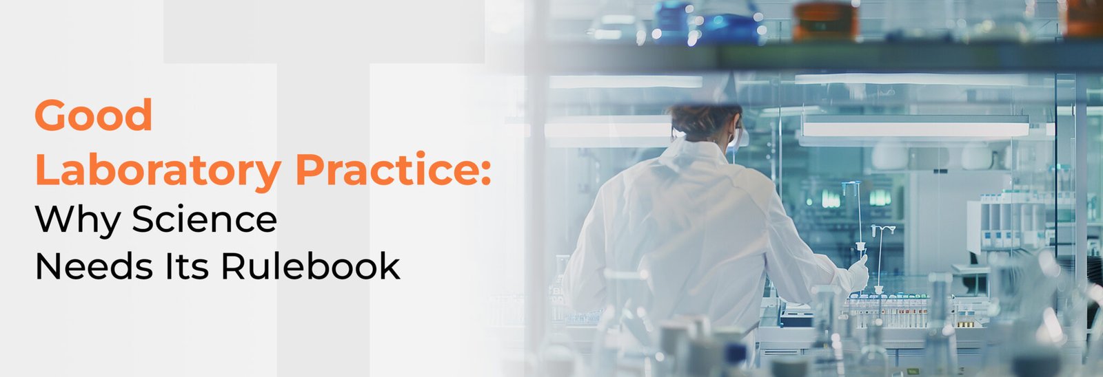 Why Good Laboratory Practices Matter in Pharma and Research